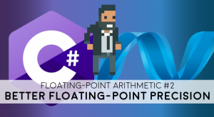 Improving Floating-Point Precision in C# - Alan Zucconi